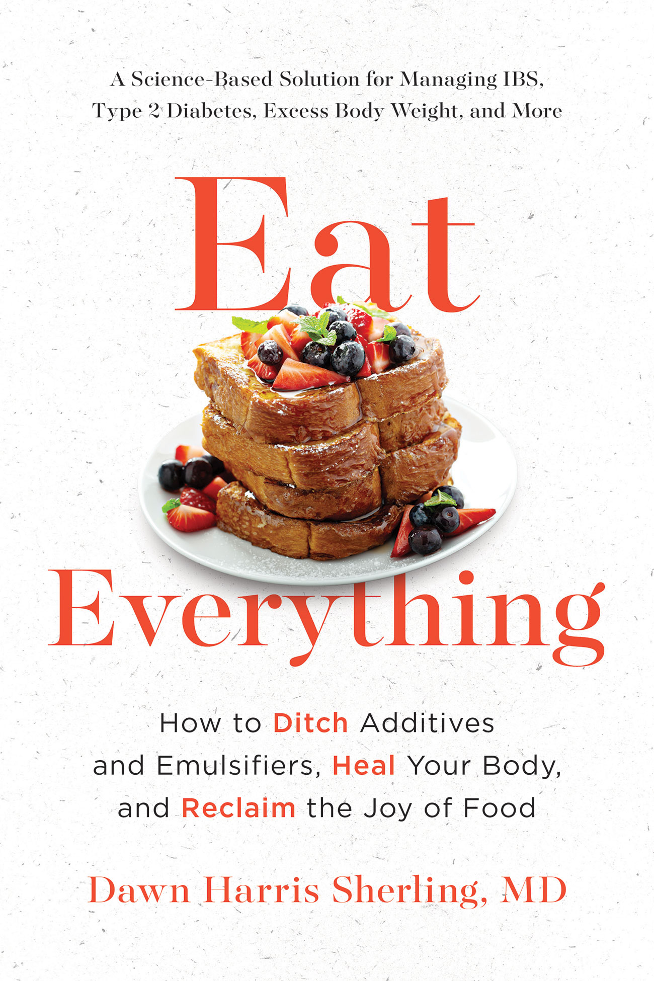 Eat Everything: How to Ditch Additives and Emulsifiers, Heal Your Body ...