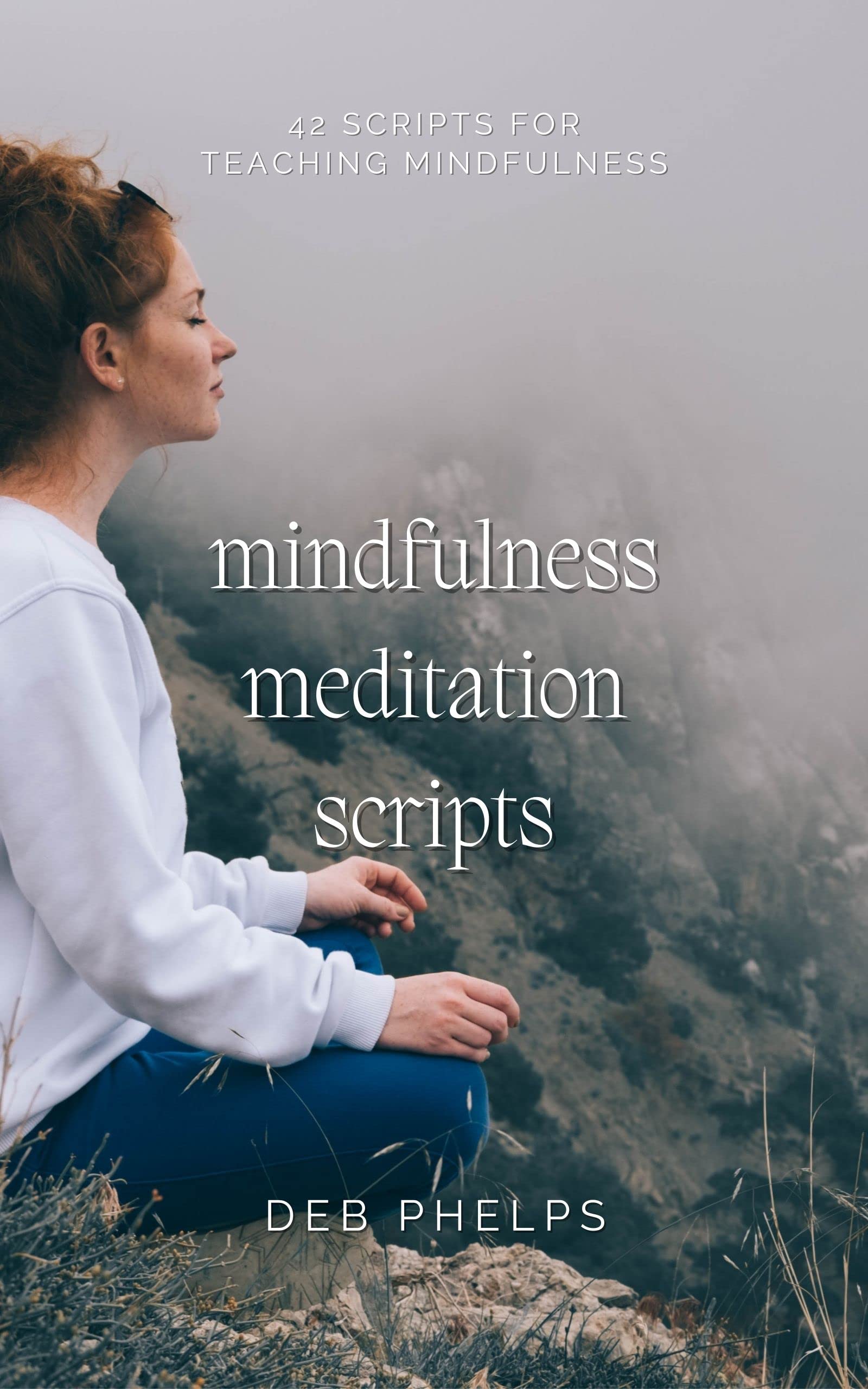 Mindfulness Meditation Scripts: 42 Scripts for Teaching Mindfulness ...
