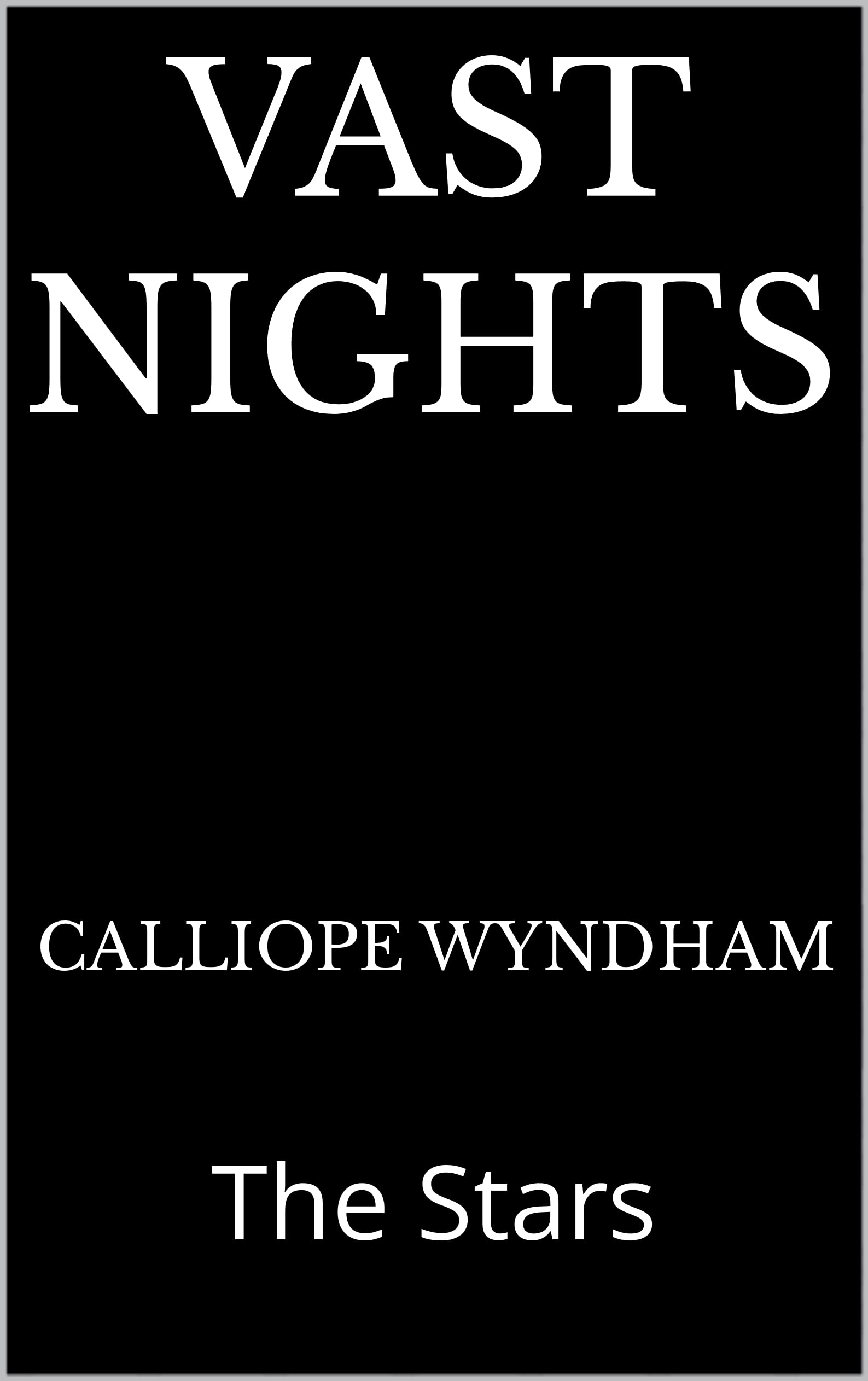 Vast Nights: The Stars by Calliope Wyndham | Goodreads
