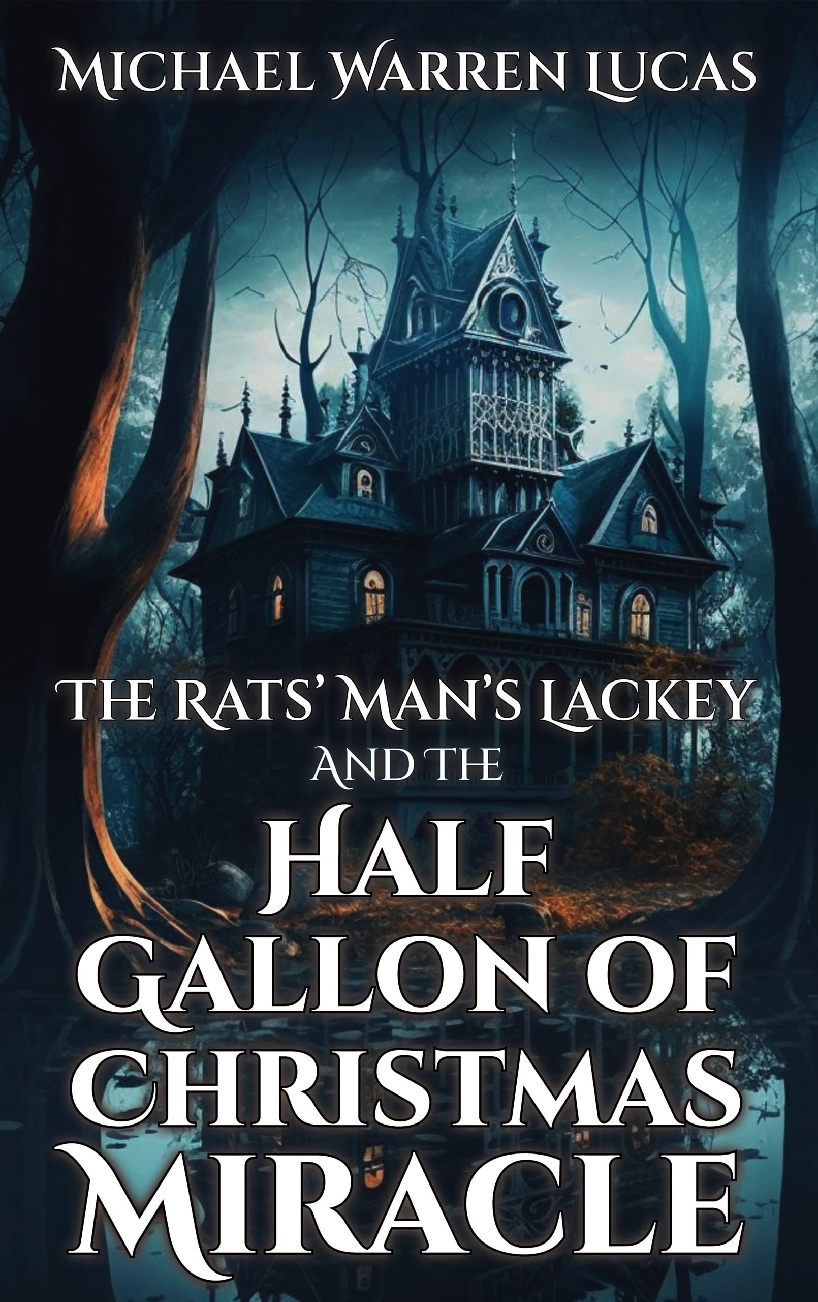 The Rats' Man's Lackey and the Half Gallon of Christmas Miracle by Michael Warren Lucas | Goodreads
