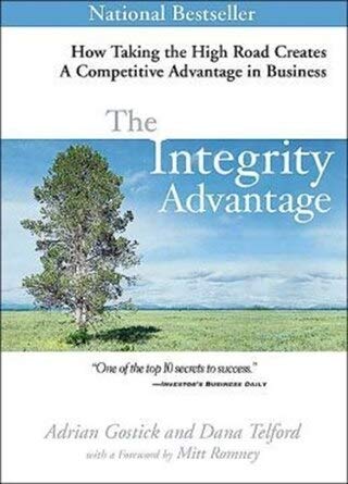 The Integrity Advantage: How Taking the High Road Creates a Competetive ...