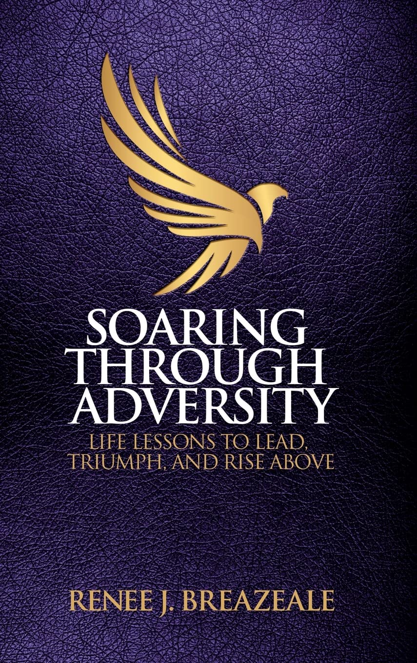 Soaring through Adversity: Life Lessons to Lead, Triumph, and Rise ...