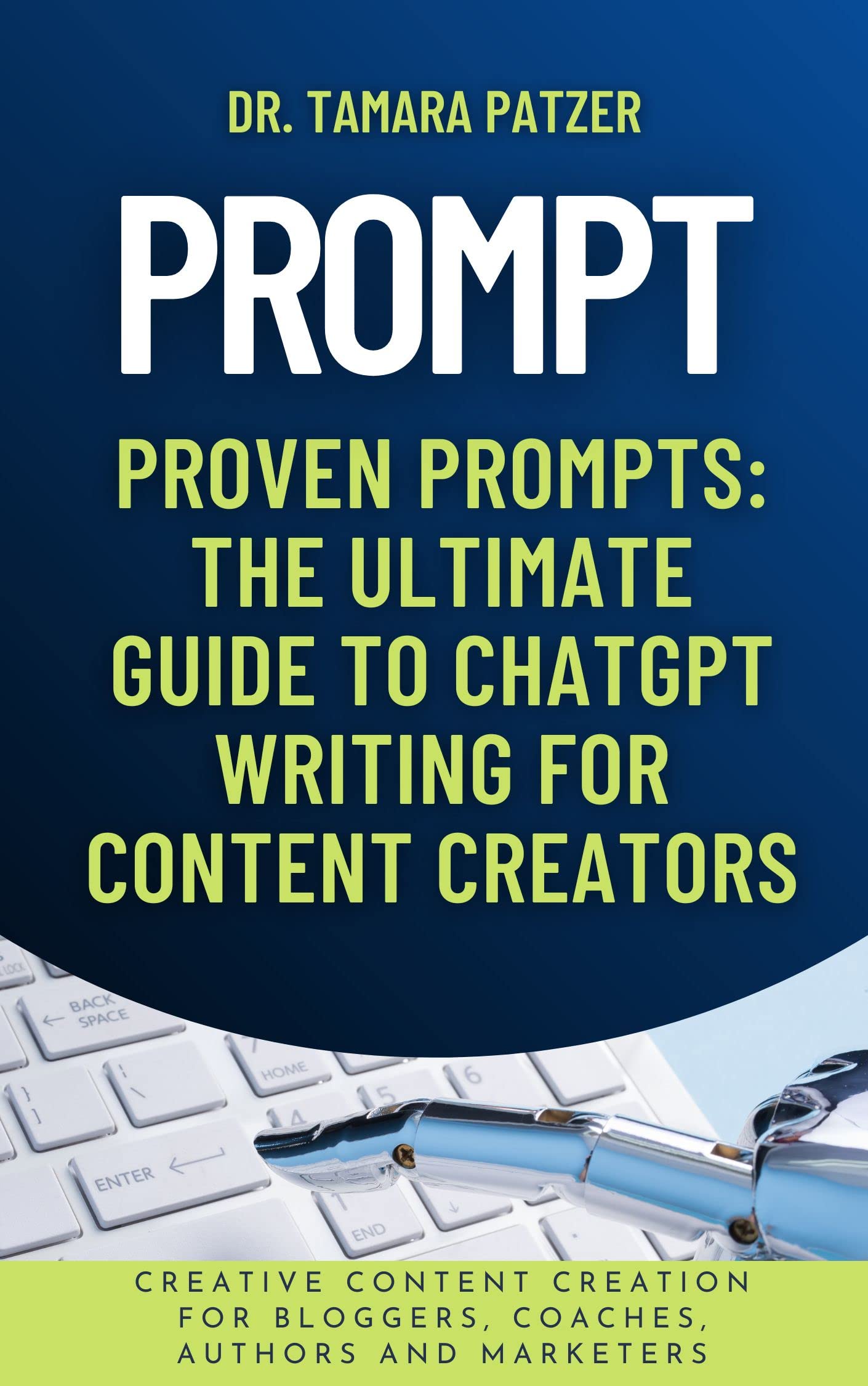 PROVEN PROMPTS: THE ULTIMATE GUIDE TO USING CHATGPT FOR CONTENT CREATORS by Dr. Tamara "Tami ...
