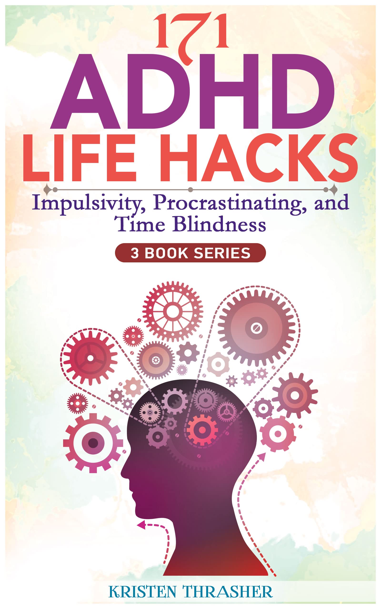 171 ADHD Life Hacks - 3 Book Series: Impulsivity, Procrastinating, and ...