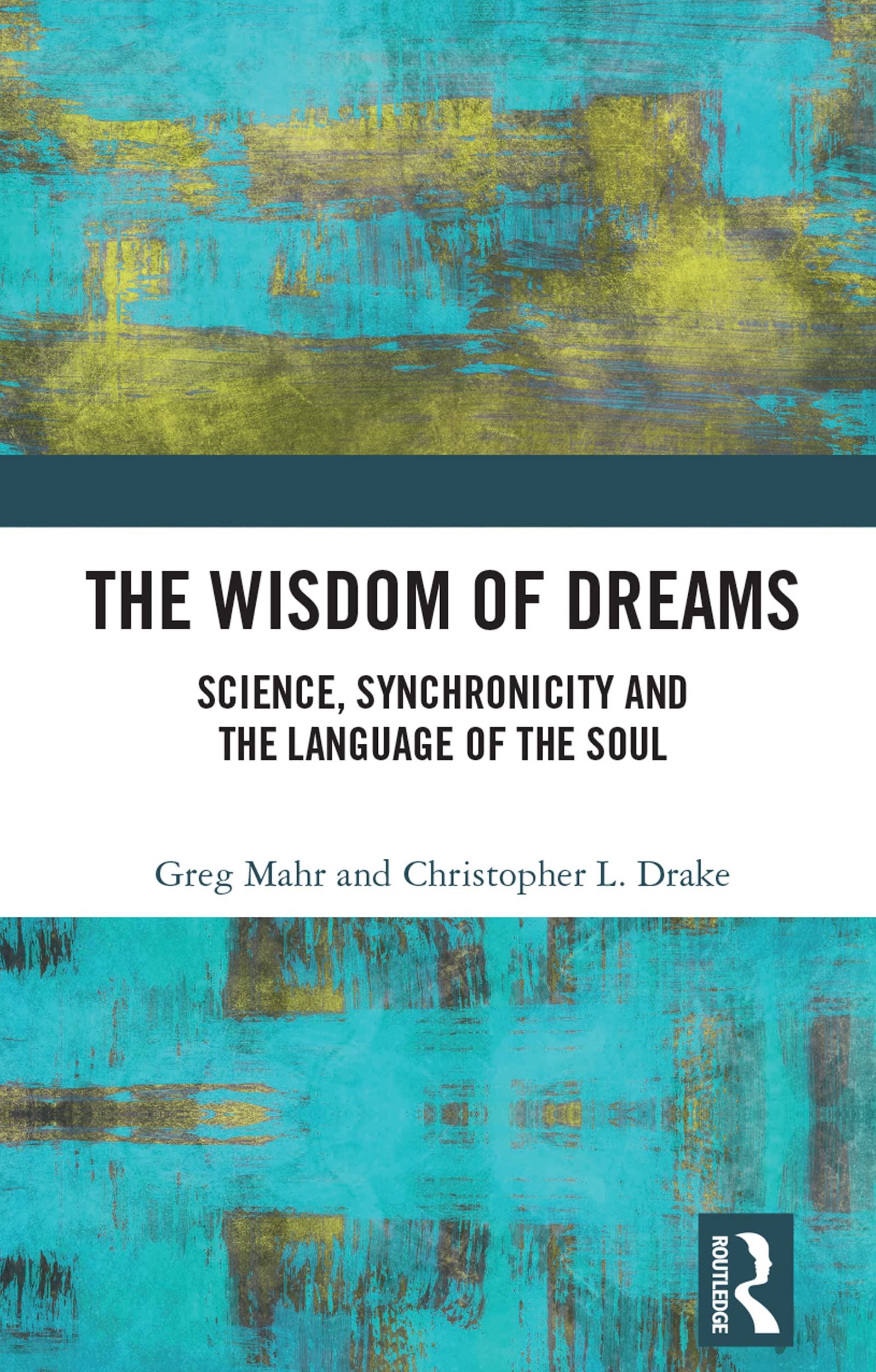 The Wisdom of Dreams: Science, Synchronicity and the Language of the ...
