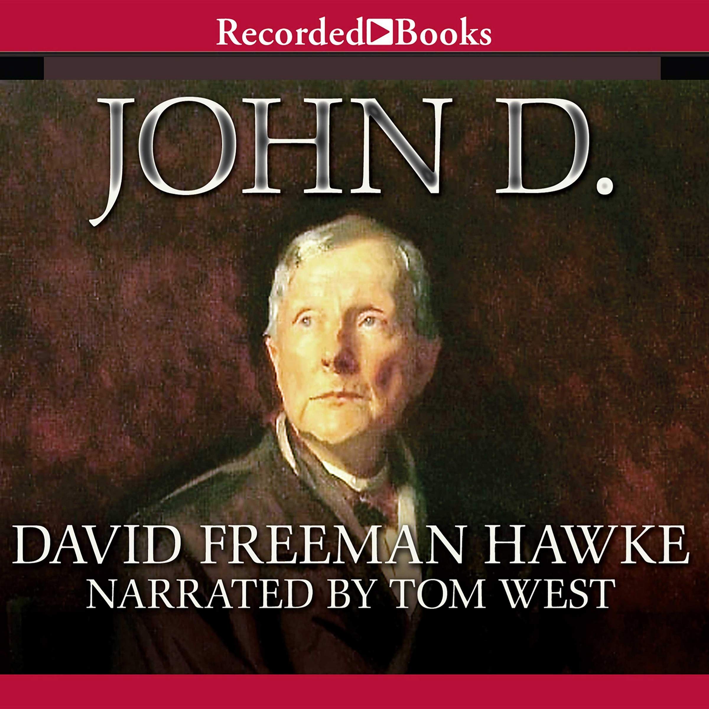 John D.: Founding Father of the Rockefellers by David Freeman Hawke ...