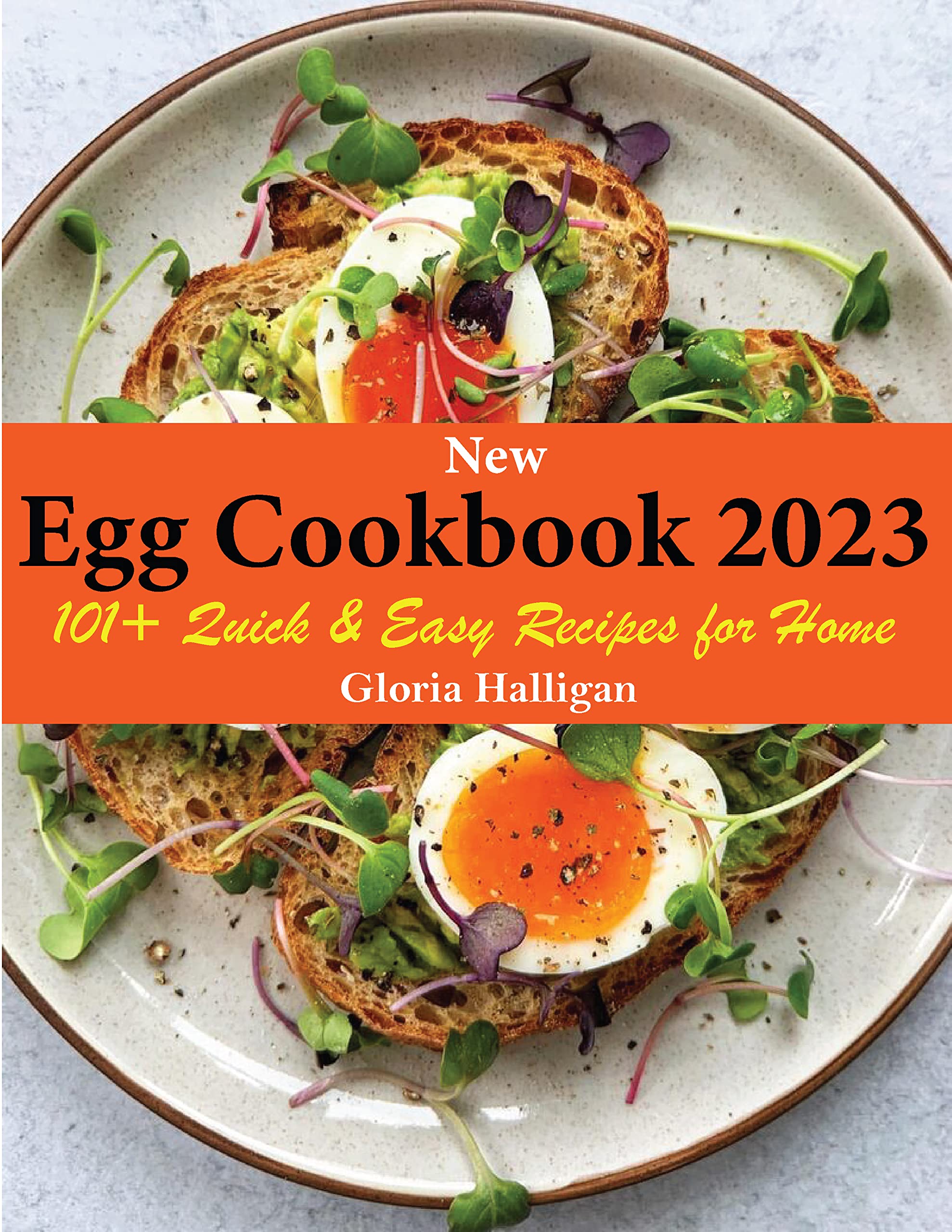 New Egg Cookbook 2023: 101+ Quick & Easy Recipes for Home by Gloria ...
