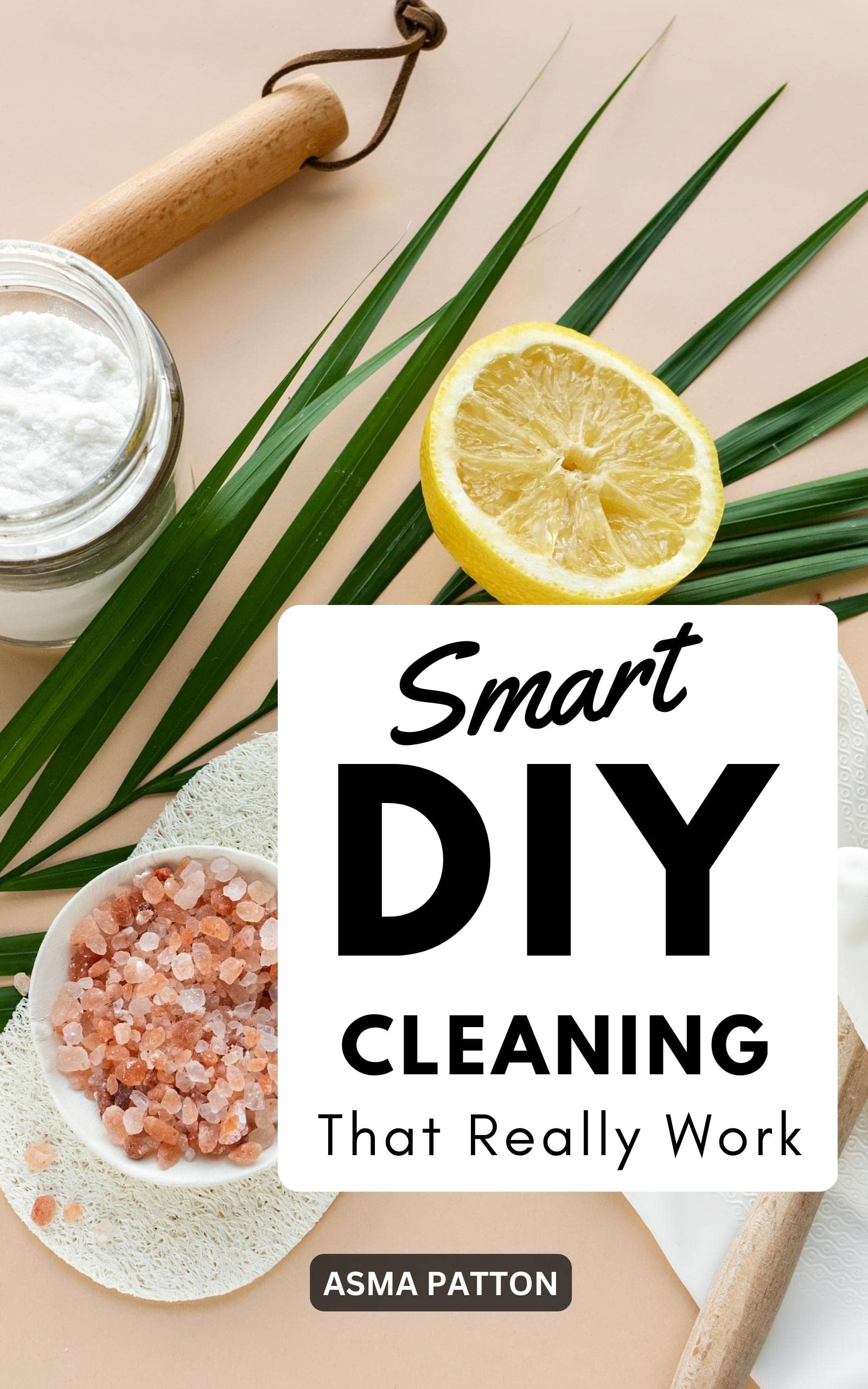 Smart DIY Cleaning That Really Work: Simple Diy Cleaning Techniques ...