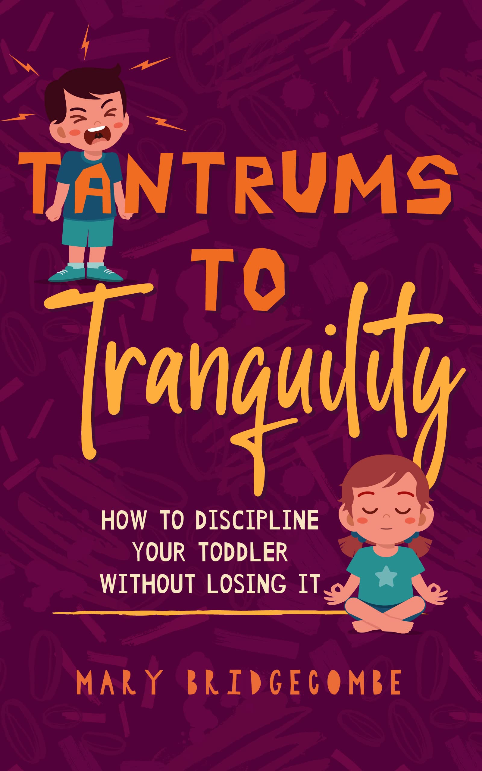 Tantrums to Tranquility: A Simple, Proven, and Non-Preachy Guide on How ...