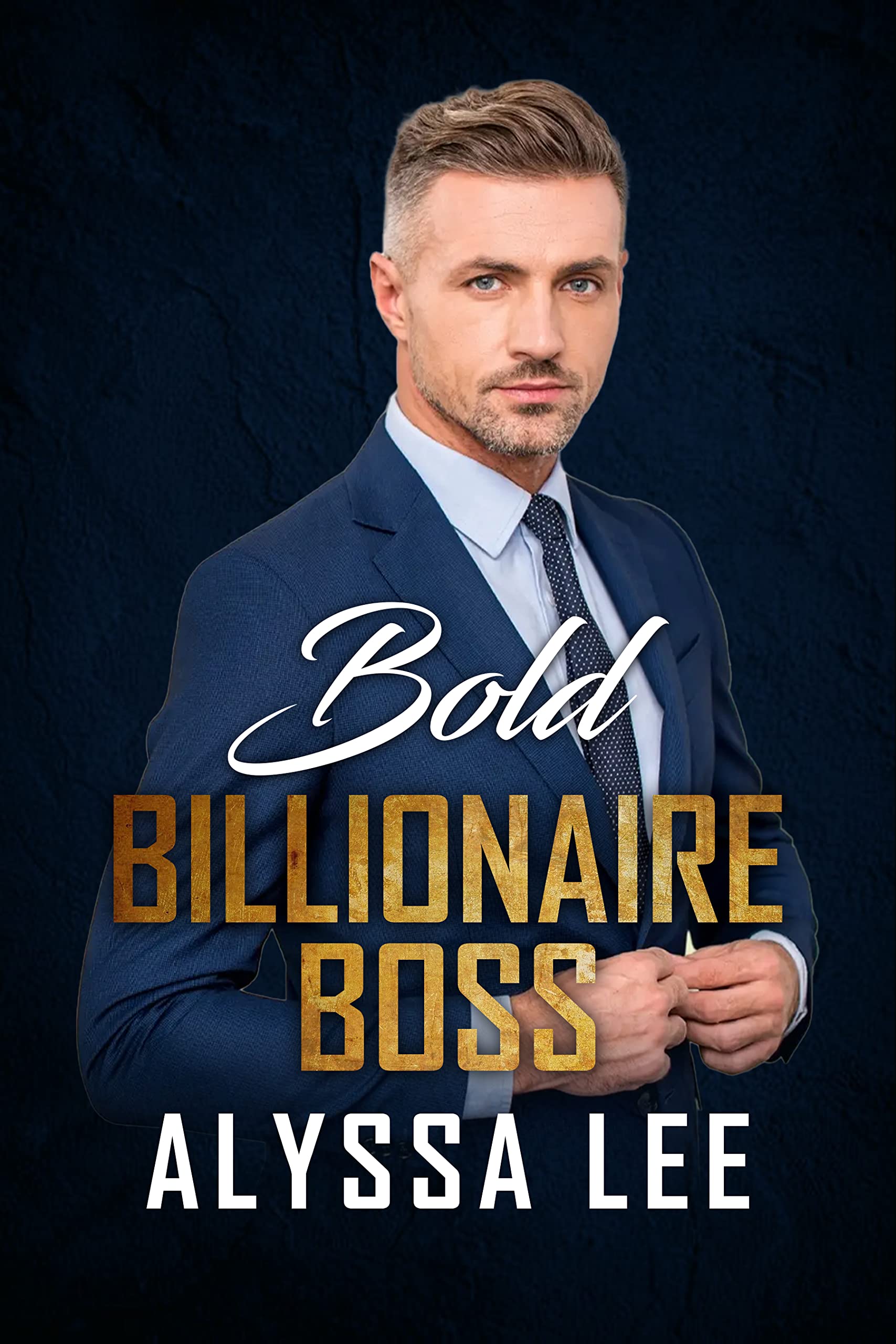 Bold Billionaire Boss (Billionaire Bosses #1) by Alyssa Lee | Goodreads