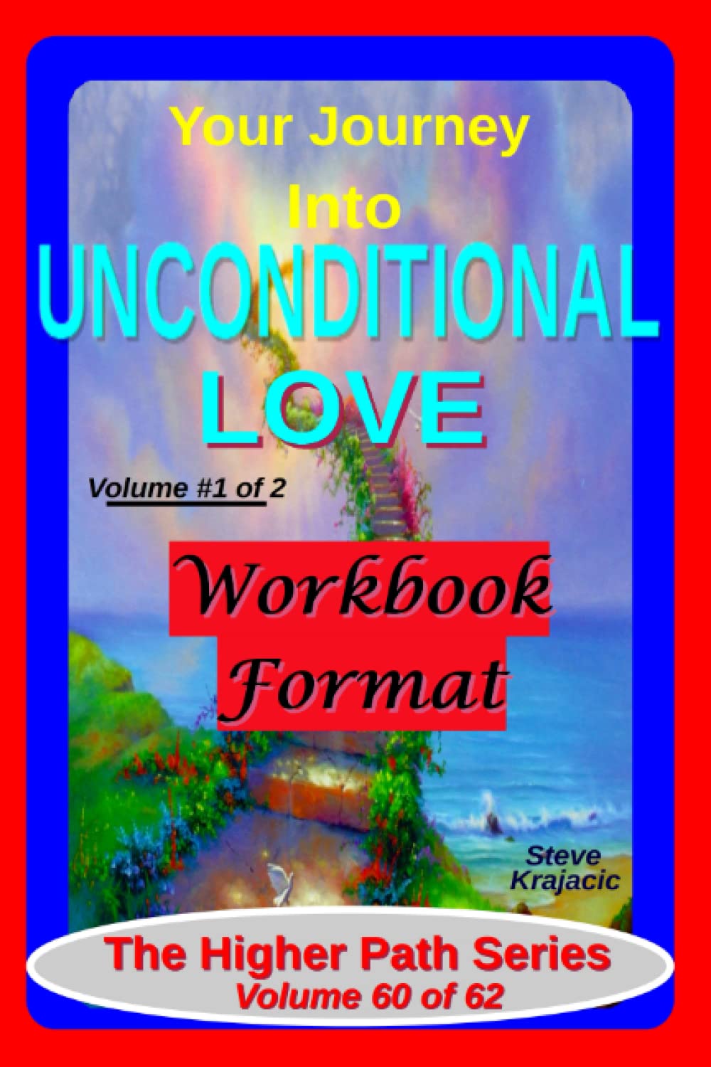 The Higher Path Series Volume 60 Your Journey Into Unconditional Love the-higher-path-series-volume-60-your-journey-into-unconditional-love