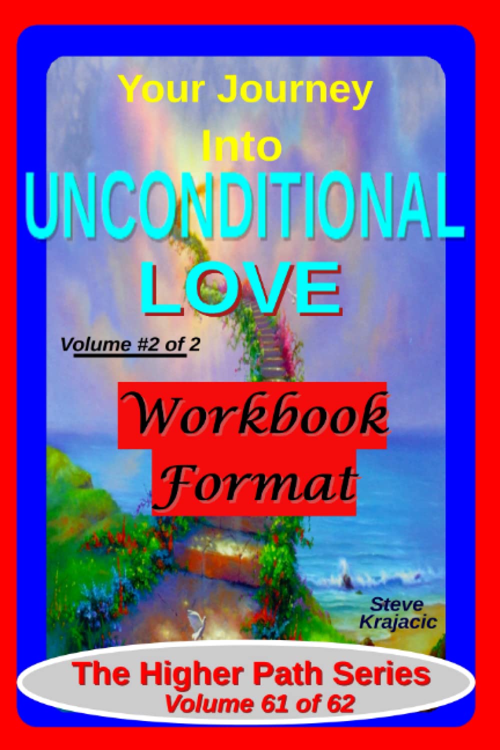 The Higher Path Series, Volume 61: Your Journey into Unconditional Love ...