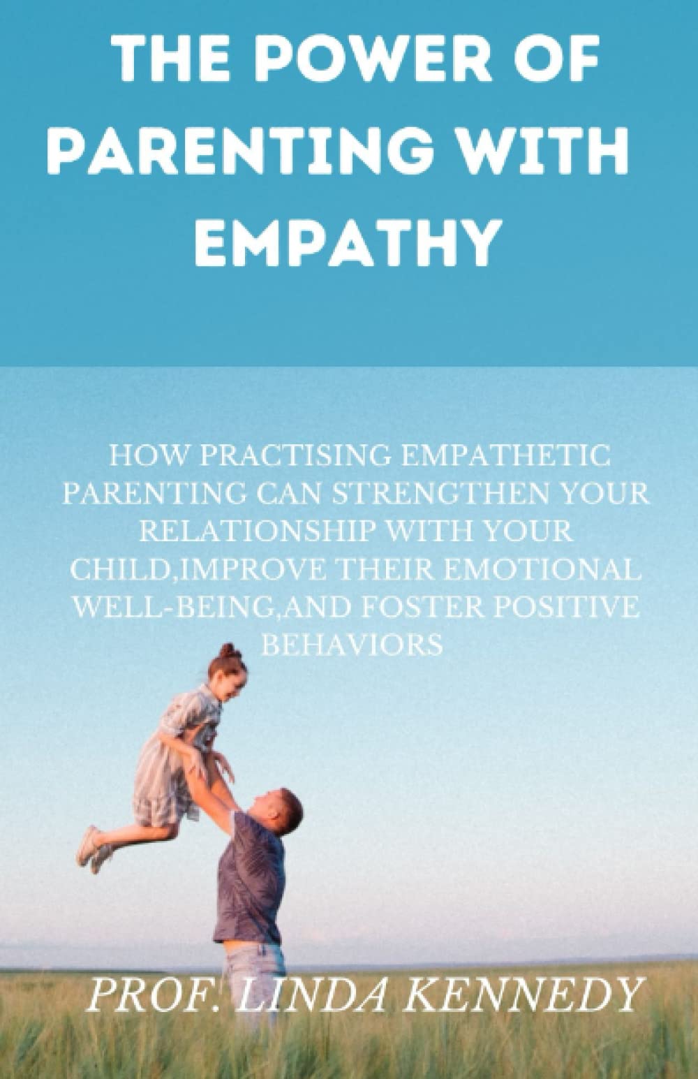 The power of parenting with empathy: How practicing empathetic ...