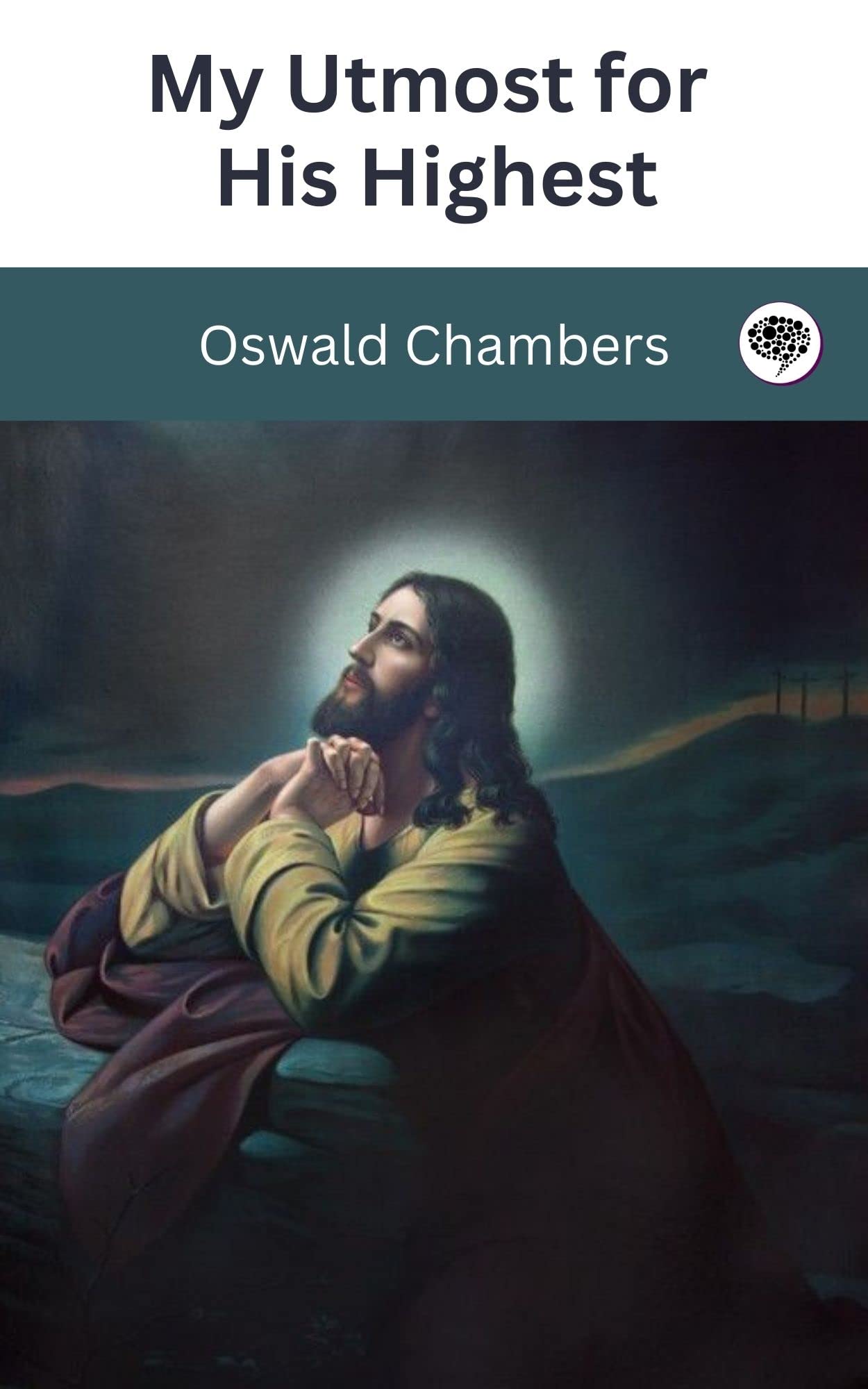 My Utmost for His Highest: Classic Language by Oswald Chambers | Goodreads