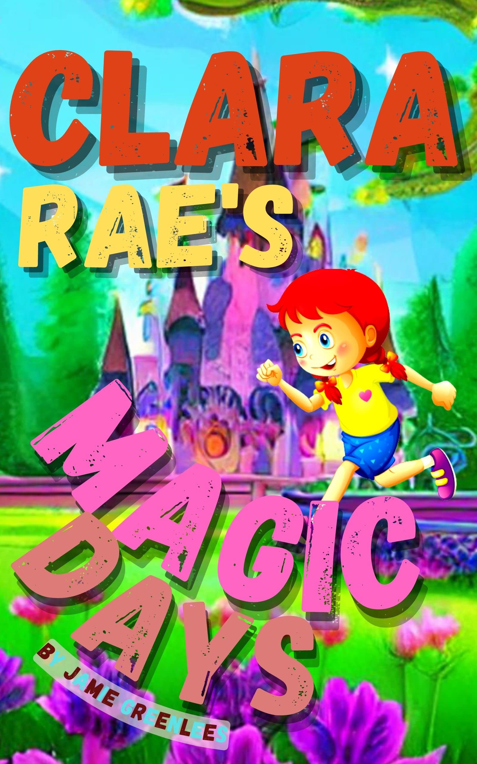 Clara Rae’s Magic Days: A Beautiful Story In Many Ways by Jamie ...