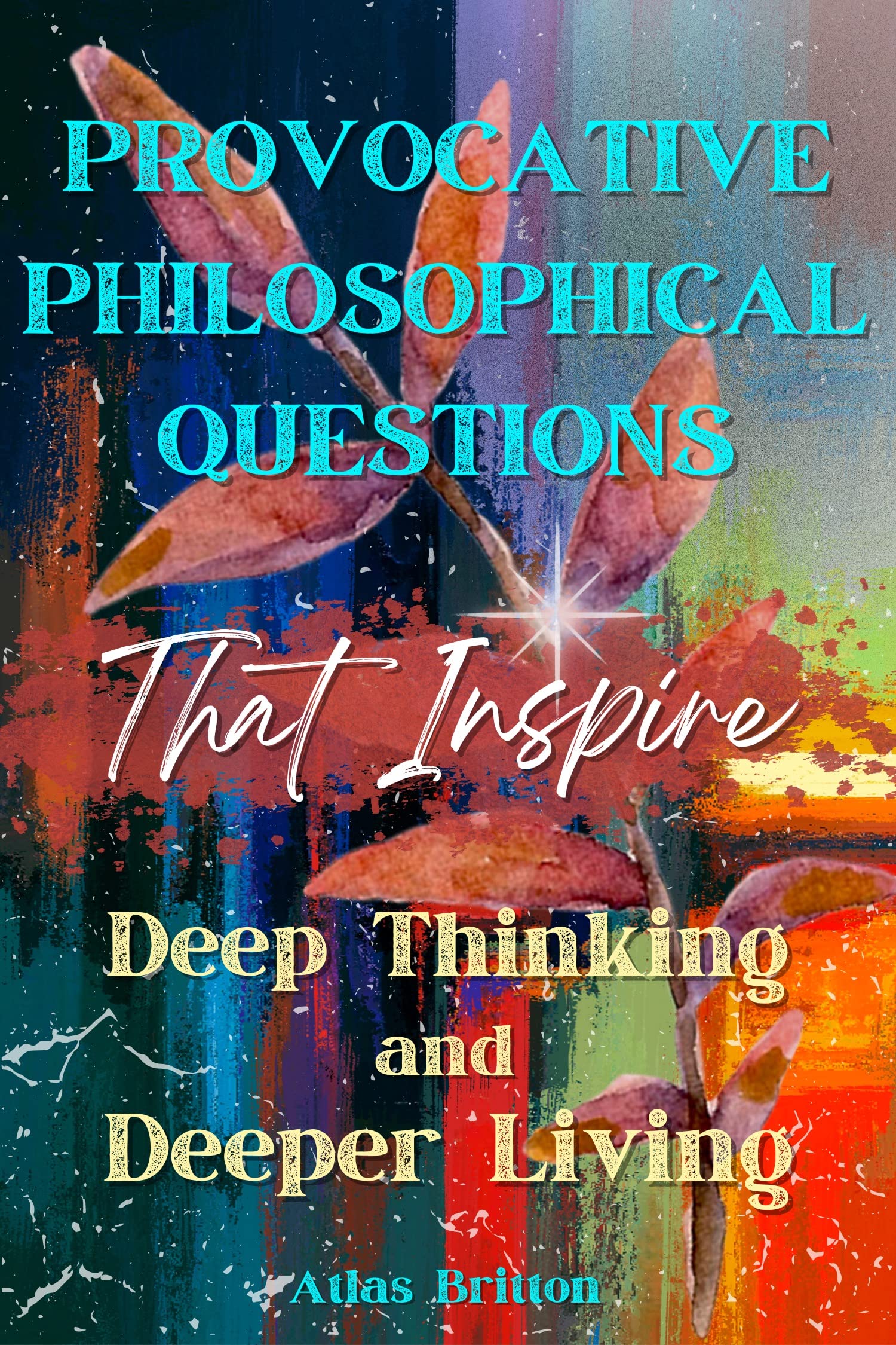 Provocative Philosophical Questions That Inspire Deep Thinking and ...