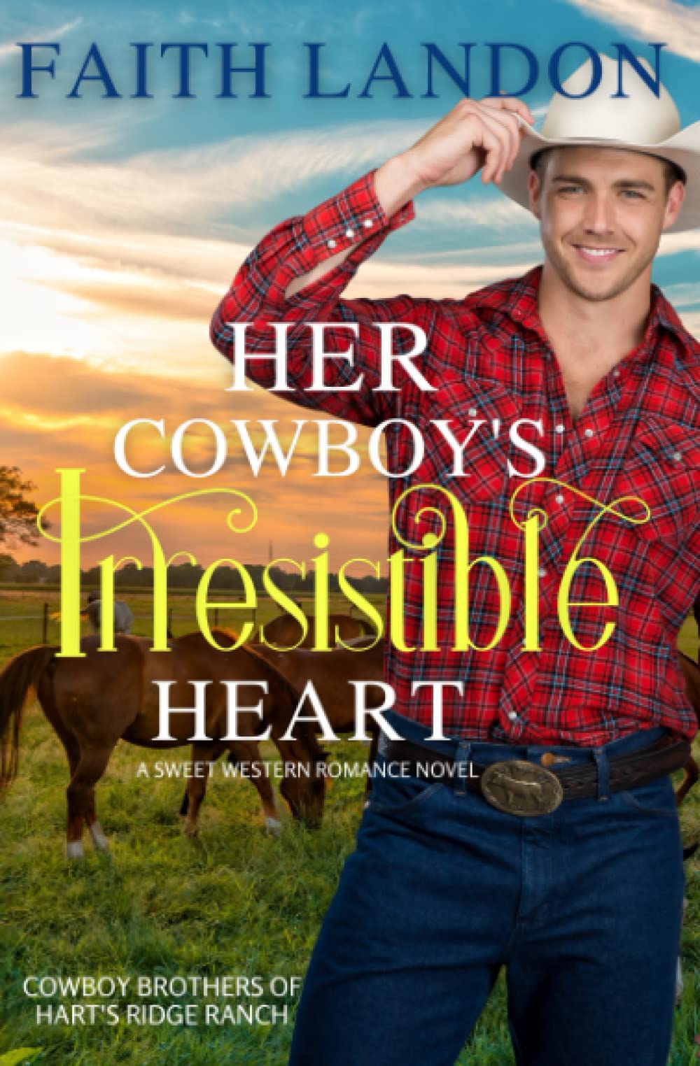 Her Cowboy's Irresistible Heart: A Sweet Western Romance Novel by Faith ...