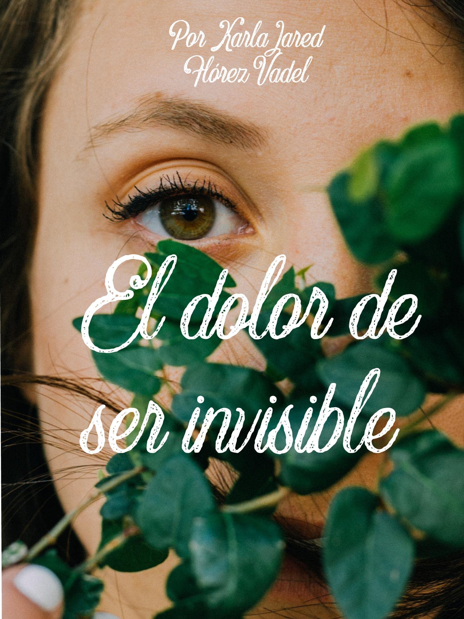 El dolor de ser invisible by Karla Jared Flórez Vadel | Goodreads