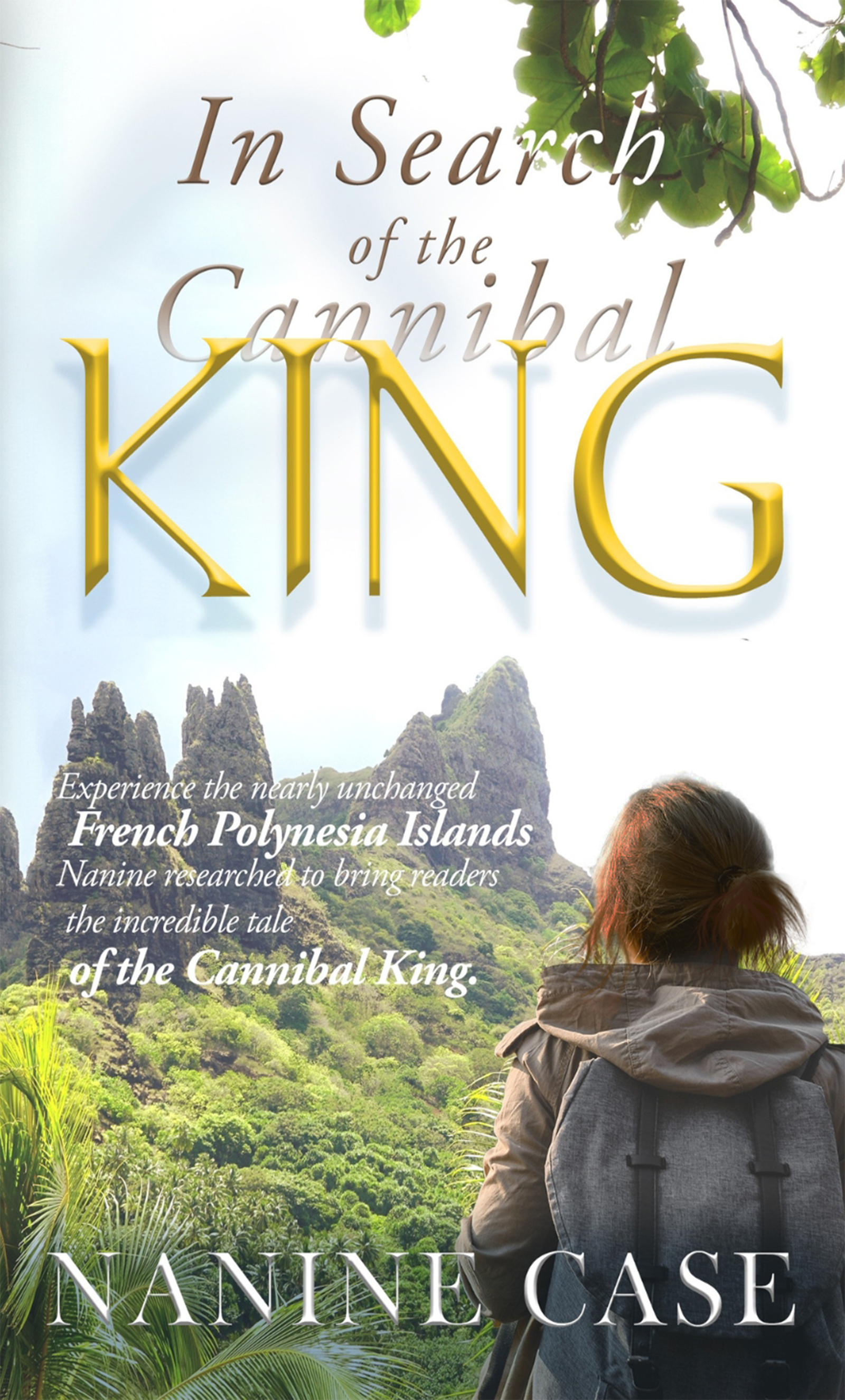 In Search of the Cannibal King by Nanine Case | Goodreads