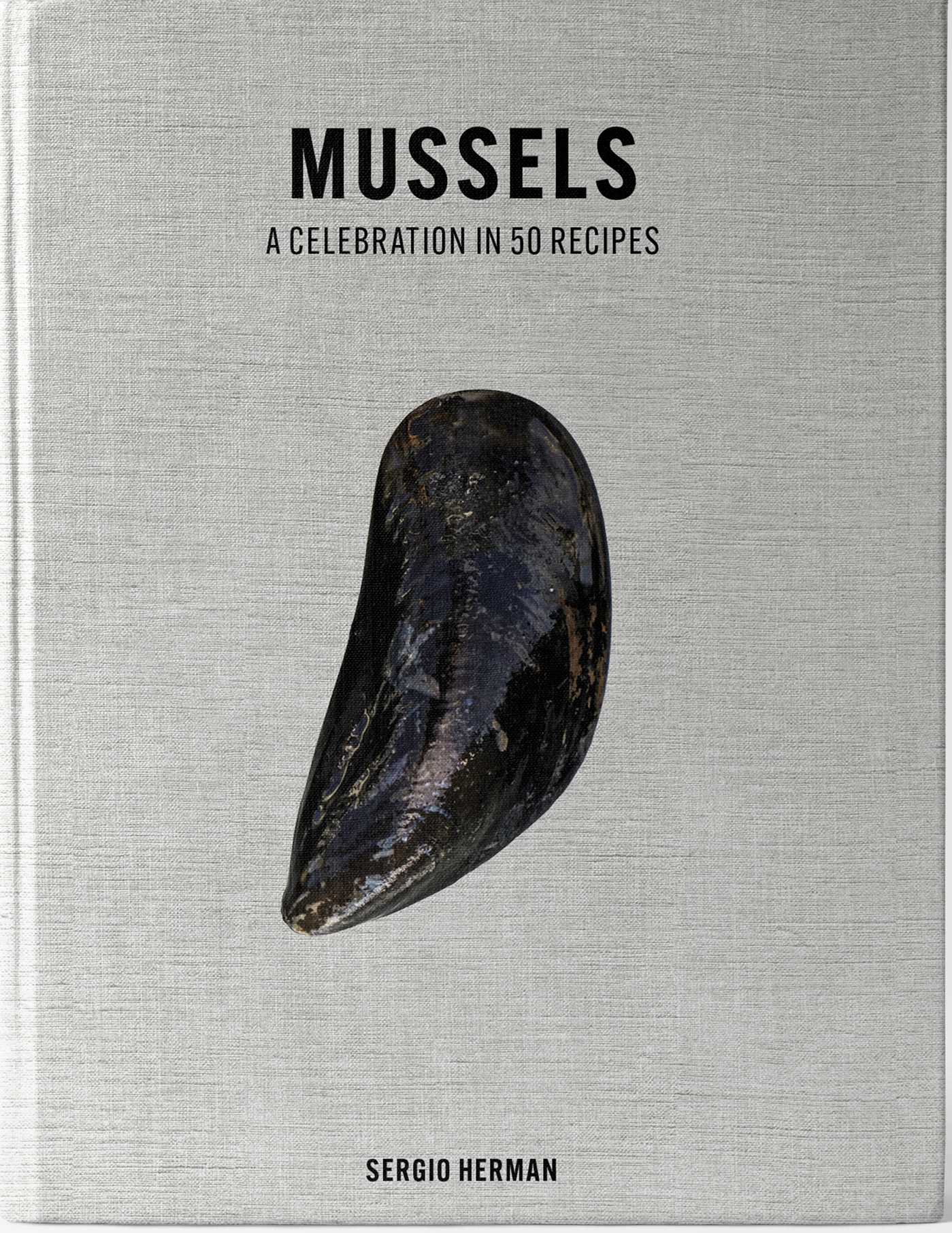 Mussels: A Celebration In 50 Recipes by Sergio Herman | Goodreads