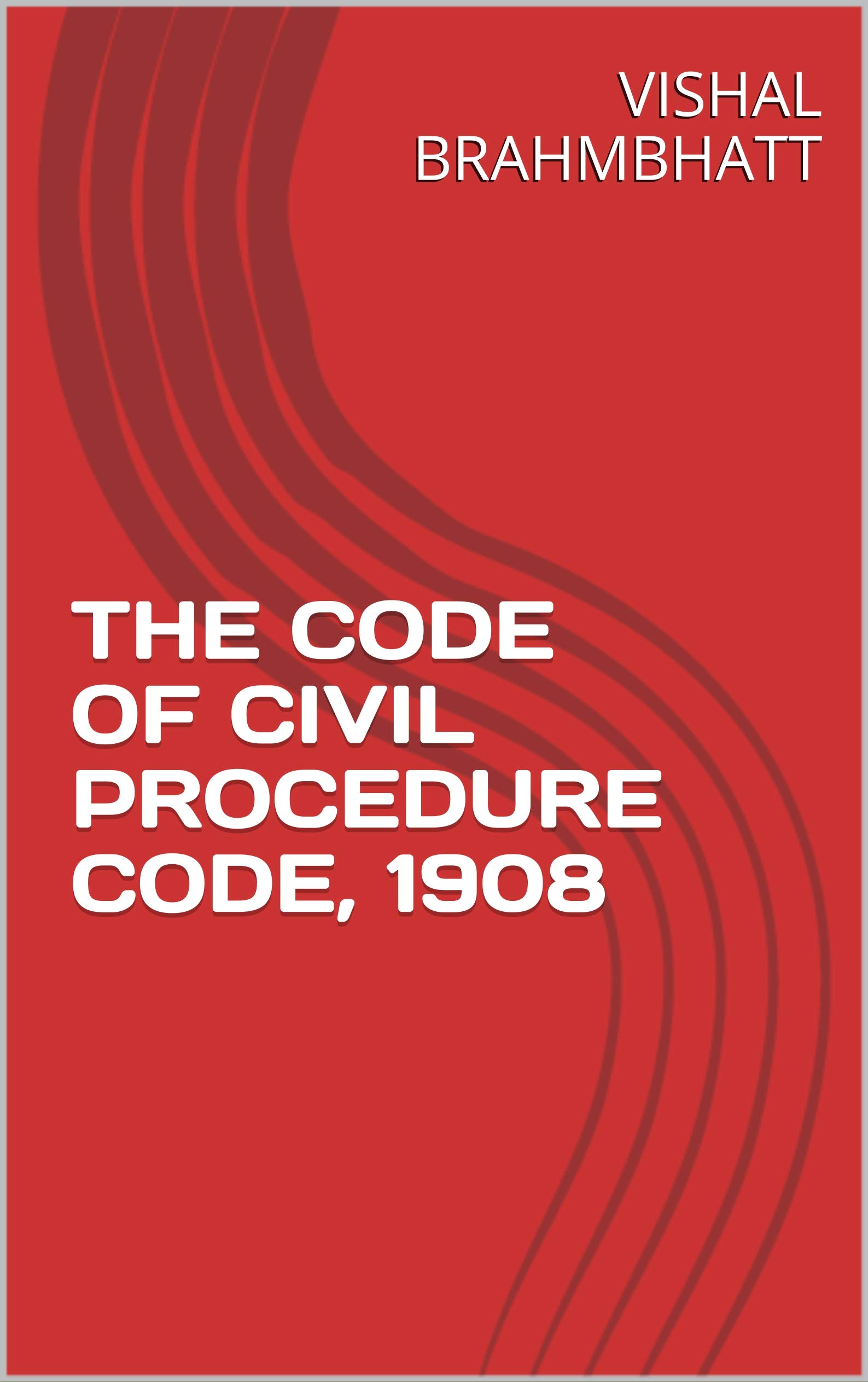 THE CODE OF CIVIL PROCEDURE CODE 1908 By VISHAL BRAHMBHATT Goodreads THE CODE OF CIVIL PROCEDURE CODE 1908 By VISHAL BRAHMBHATT Goodreads