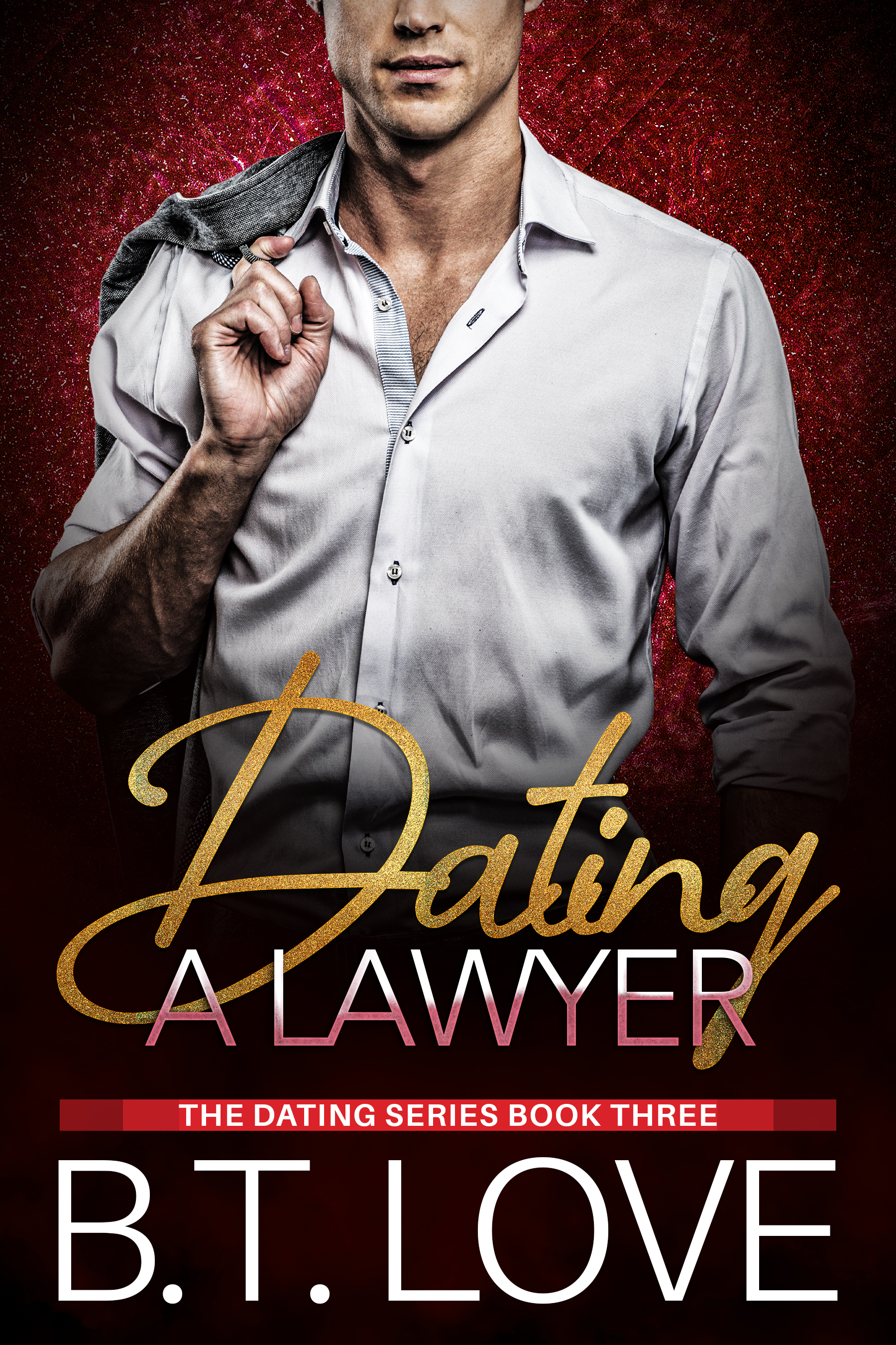 Dating a Lawyer (The Dating Series, #3) by B.T. Love | Goodreads