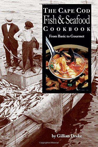 The Cape Cod Fish & Seafood Cookbook: From Basic to Gourmet by Gillian ...
