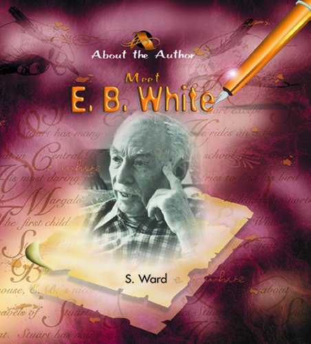 Meet E.B. White (About the Author) by S. Ward | Goodreads