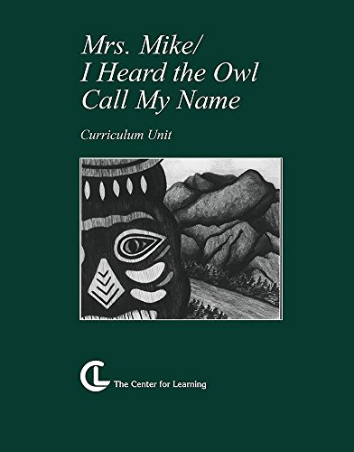 Mrs. Mike/ I Heard the Owl Call My Name: Curriculum Unit by Brigid O ...