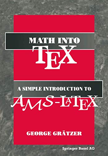 Math into TeX: A Simple Guide to Typesetting Math Using AMS-LaTex ...