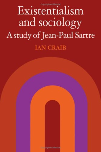 Existentialism and Sociology: A Study of Jean-Paul Sartre by Ian Craib ...