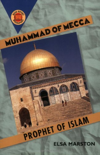 Muhammad of Mecca: Prophet of Islam by Elsa Marston | Goodreads