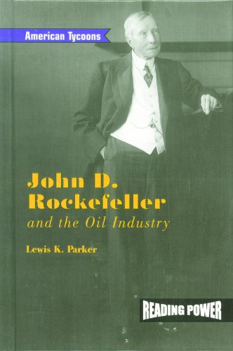 John D. Rockefeller: And the Oil Industry by Lewis K. Parker | Goodreads