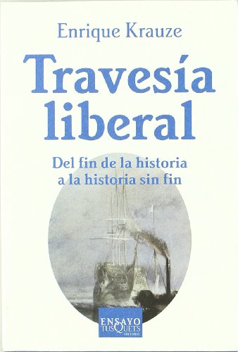 Travesía liberal: Del fin de la historia a la historia sin fin by ...