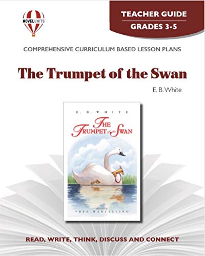 The Trumpet of the Swan by E.B. White: Study Guide by Novel Units, Inc ...