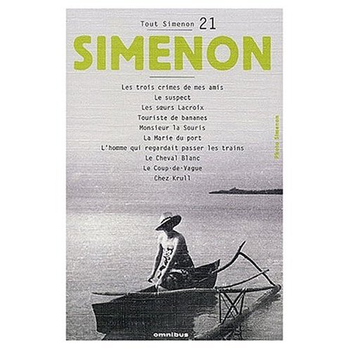 Tout Simenon, Tome 21: Les Trois Crimes De Mes Amis / Le Suspect / Les ...