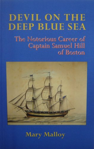 Devil on the Deep Blue Sea: The Notorious Career of Captain Samuel Hill ...