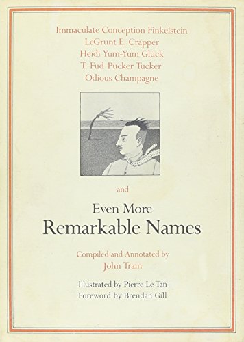 Even More Remarkable Names by John Train | Goodreads