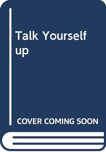 Talk Yourself up by Robert H. Janke | Goodreads