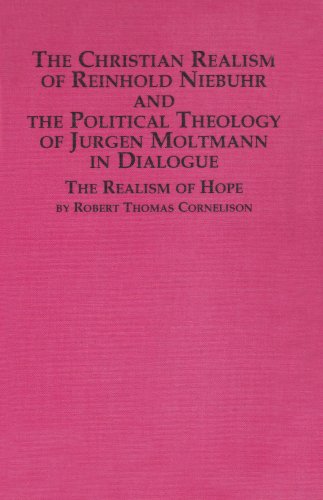 The Christian Realism of Reinhold Niebuhr and the Political Theology of ...