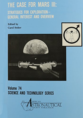 The Case for Mars III: Strategies for Exploration - General Interest ...