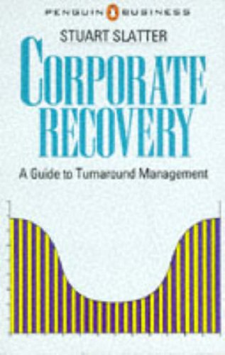 Corporate Recovery: A Guide to Turnabout Management by Stuart Slatter ...