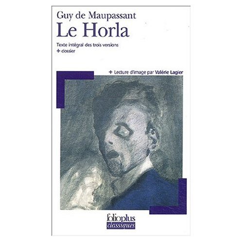 Le Horla: Et Autres Contes Cruels Et Fantastiques by Guy de Maupassant ...