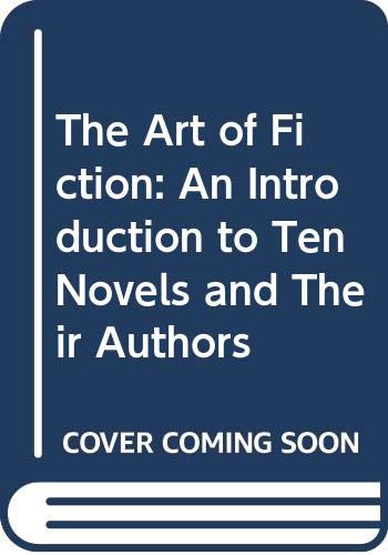 The Art of Fiction: An Introduction to Ten Novels and Their Authors by ...