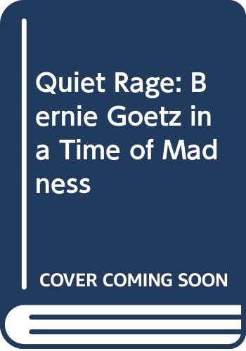 Quiet Rage: Bernie Goetz in a Time of Madness by Lillian B. Rubin ...