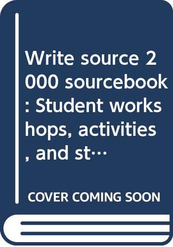Write source 2000 sourcebook: Student workshops, activities, and strategies : a resource of ...