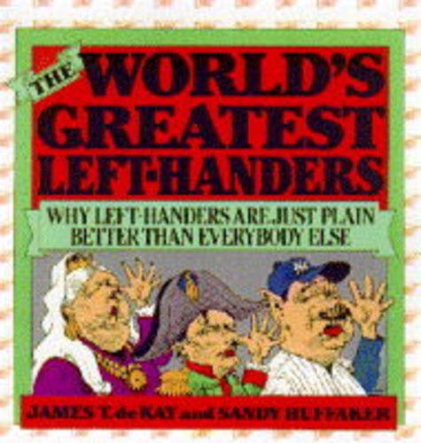 The World's Greatest Left-handers by James Tertius de Kay | Goodreads