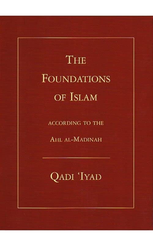 The Foundations of Islam by Iyad Ibn Musa al-Yahsubi | Goodreads