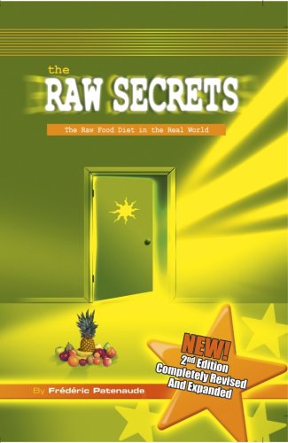 The Raw Secrets: the Raw Food Diet in the Real World, 2nd Edition by ...