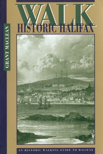 Walk Historic Halifax: Walking Guide to an Historic Capital by Grant ...